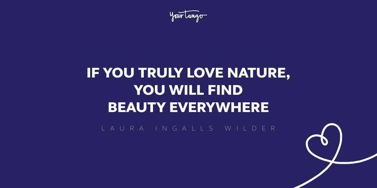 40 Inspirational Nature Quotes Celebrating Earths Beauty Yourtango